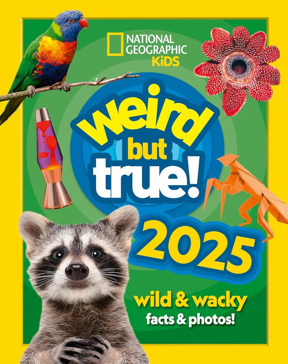 Weird But True! 2025: Wild and Wacky Facts & Photos! By National ...